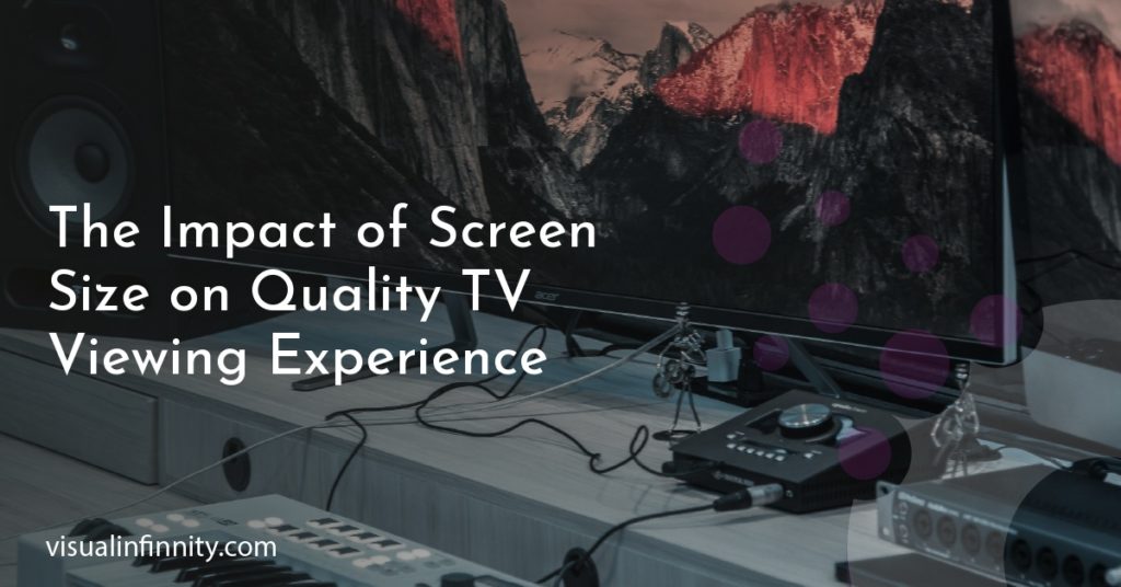 The Impact of Screen Size on Quality TV Viewing Experience